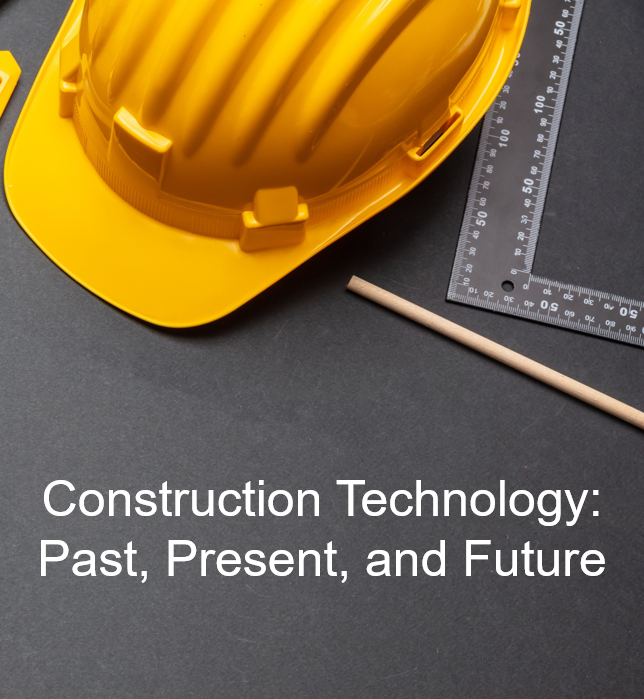 Construction Technology: Past, Present, and Future